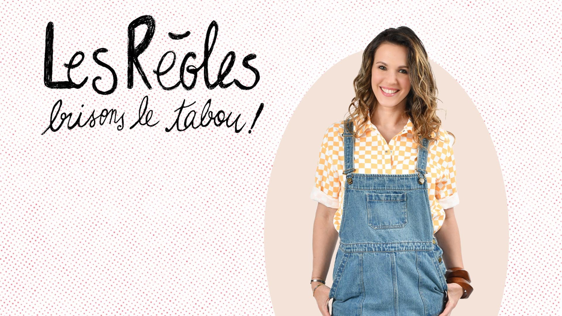 Replay Les règles : brisons le tabou ! : voir l'intégralité de cette ...