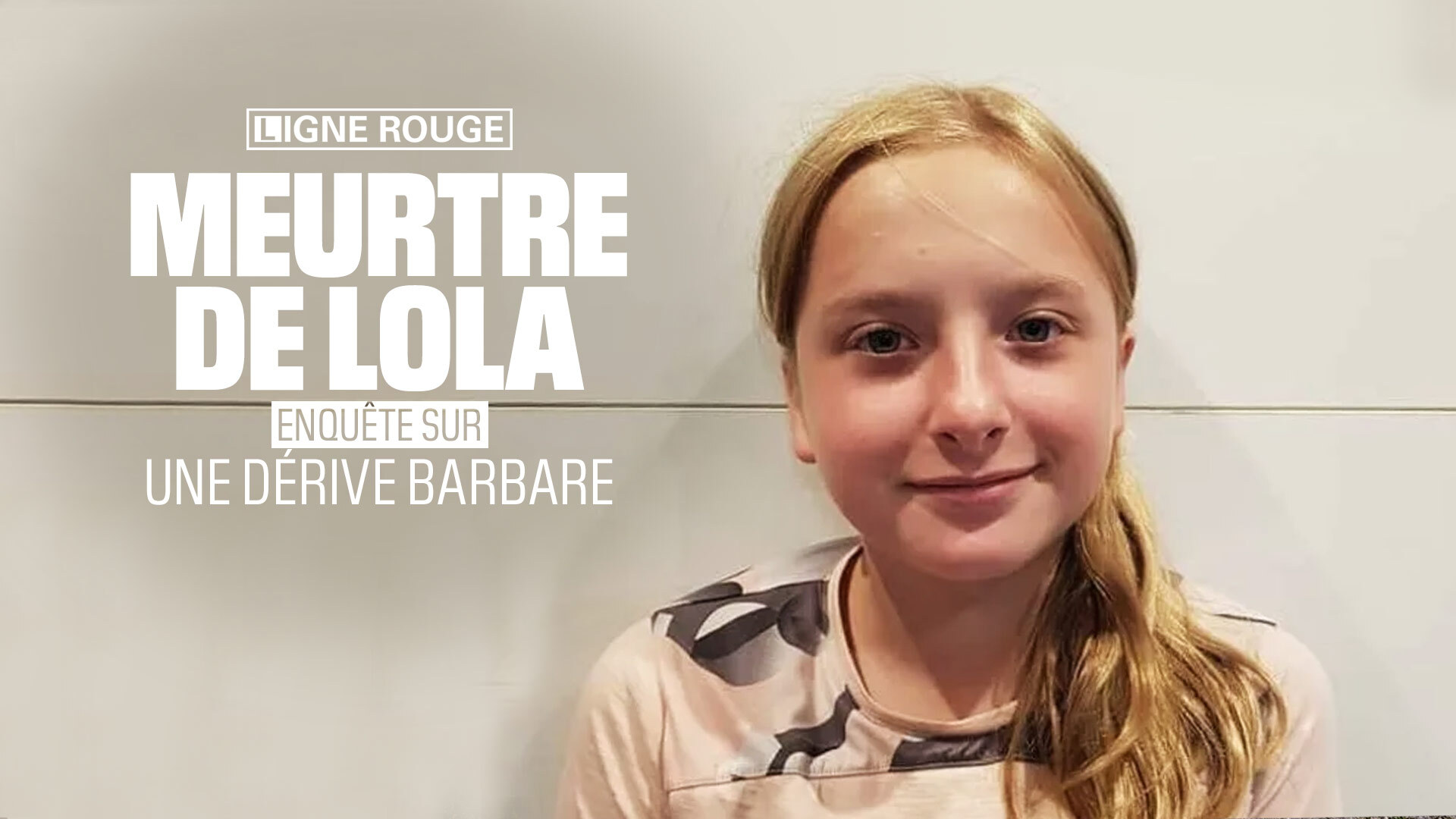 Replay Meurtre de Lola : enquête sur une dérive barbare : retrouvez les ...