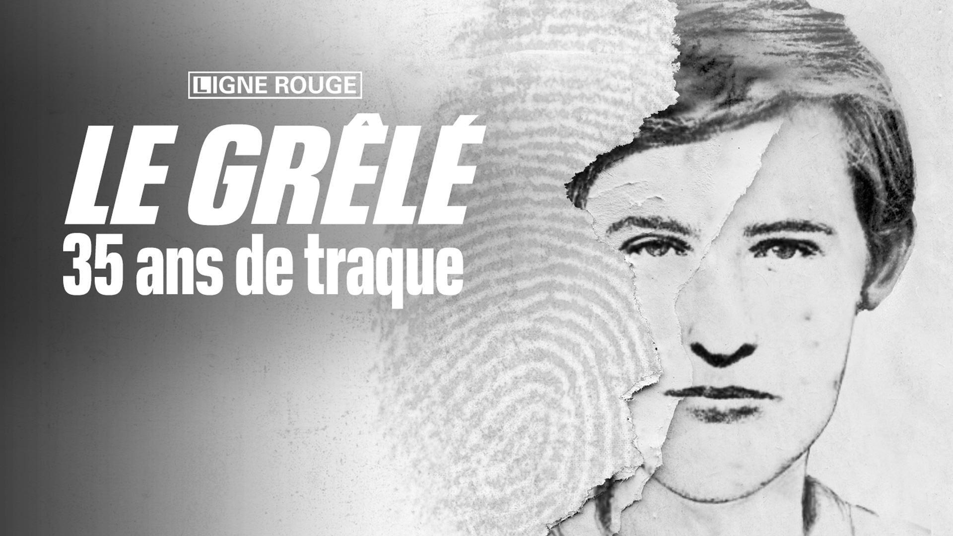 Replay Le Grêlé, 35 ans de traque : voir l'intégralité de cette ...